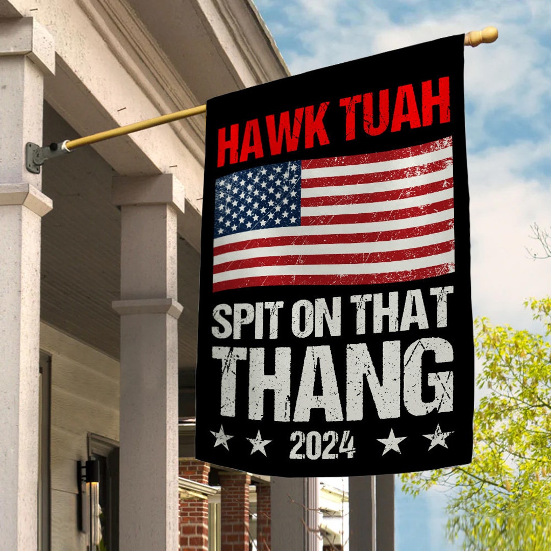 Hawk Tuah Spit on That Thang Garden Flag/hawk Tuah 24 Garden Flag/hawk ...