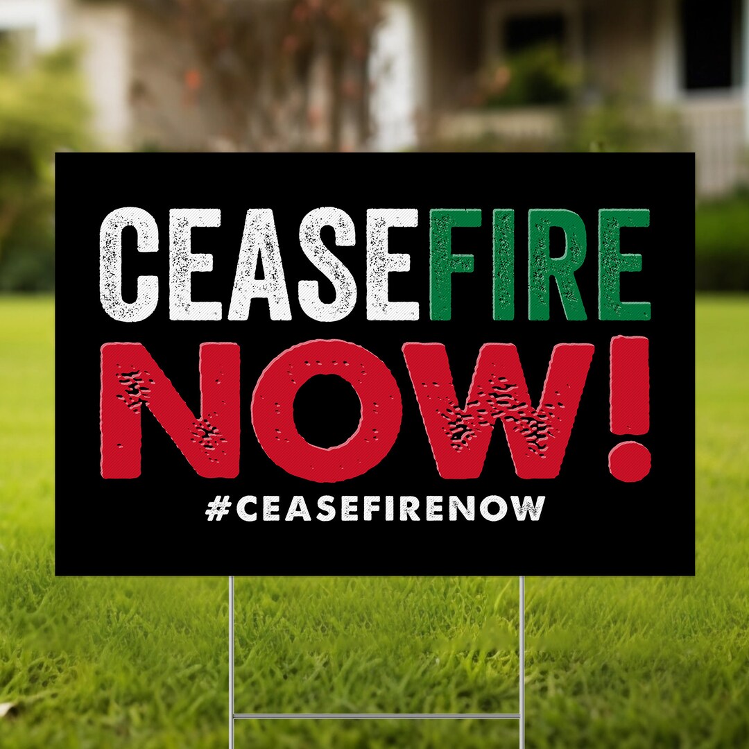 Ceasefire Now Yard Sig, Coroplast Ceasefire Now Lawn Sign, We Believe ...