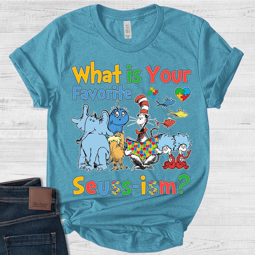 What is Your Favorite Seuss-ism Shirt, Autism Awareness Shirt, Cartoon ...