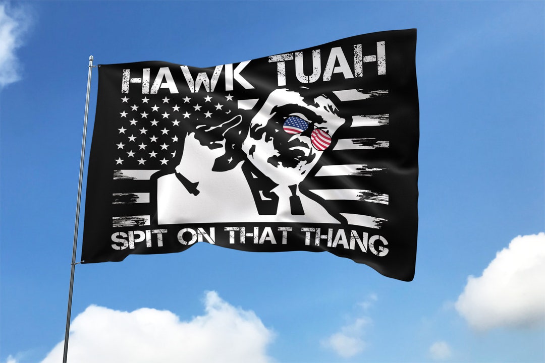 Hawk Tuah Spit on That Thang House Flag 2024, Outdoor Decoration Garden ...