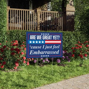 Are We Great yet Cause I Just Feel Embarrassed Yard Sign/resist Hate ...