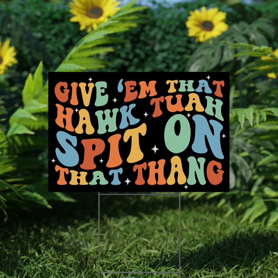 Hawk Tuah Spit on That Thang Yard Sign/hawk Tuah 24 Yard Sign/hawk Tuah ...