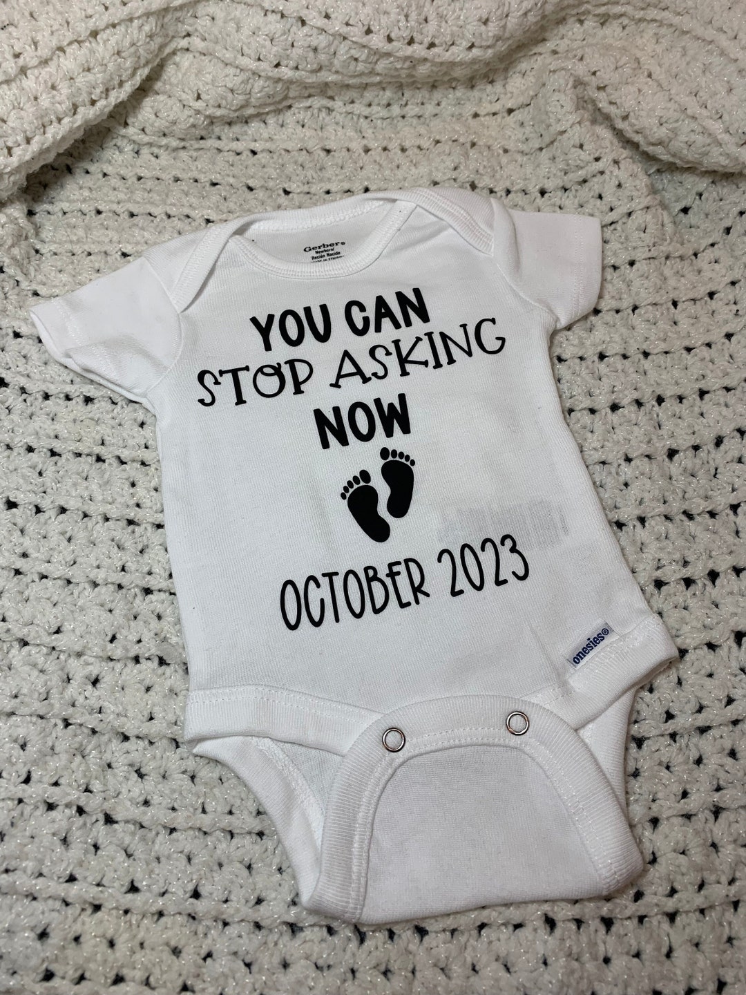 You Can Stop Asking Onesie - Birth Announcement Date, Custom Baby ...