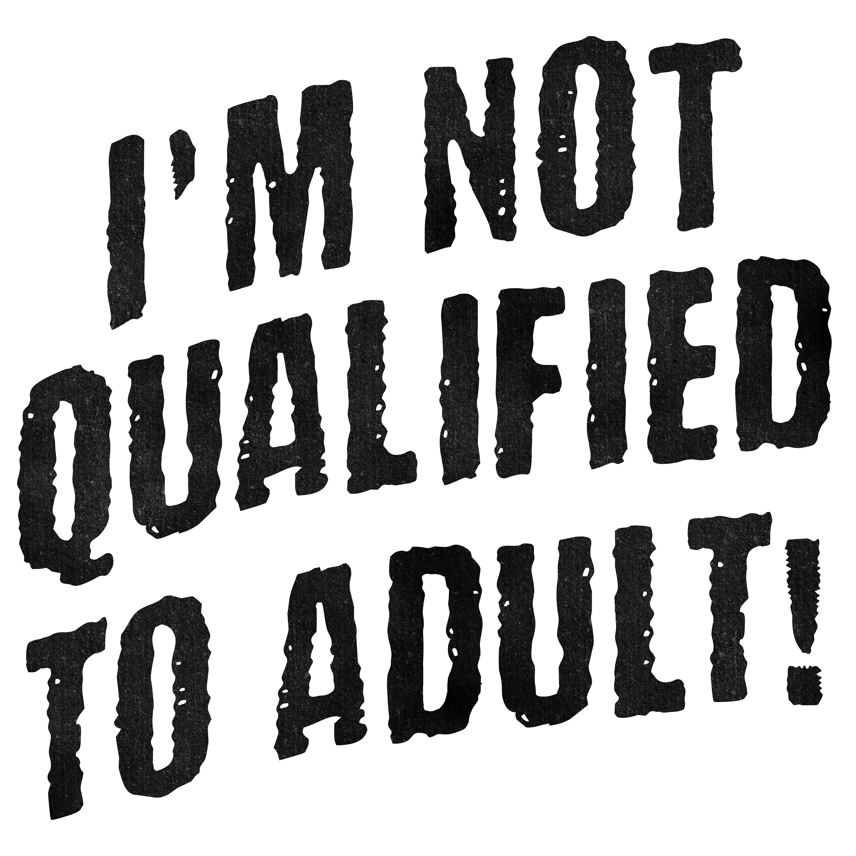I'm Not Qualified to Adult Funny Quote. black Version - Etsy
