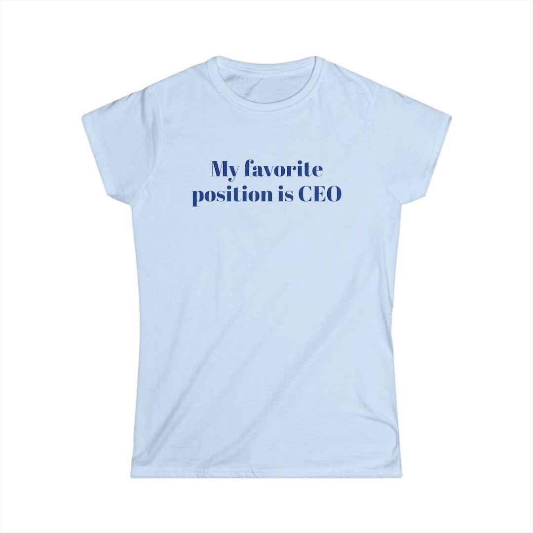 BOSS BABES! My Favorite Position is CEO Women's Softstyle Tee - Etsy