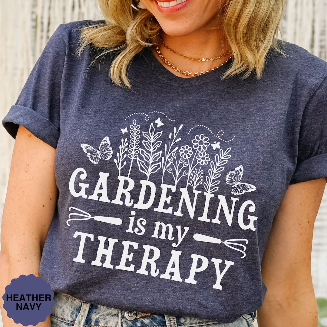 Gardening is My Therapy T-shirt, Plant Lover Tee, Gardening T-shirt ...