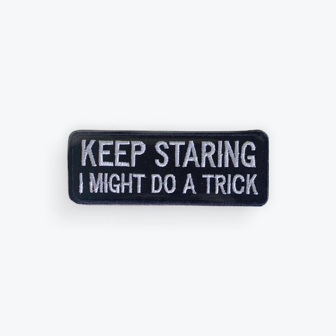 Keep Staring I Might Do A Trick Motorcycle Patch - Etsy