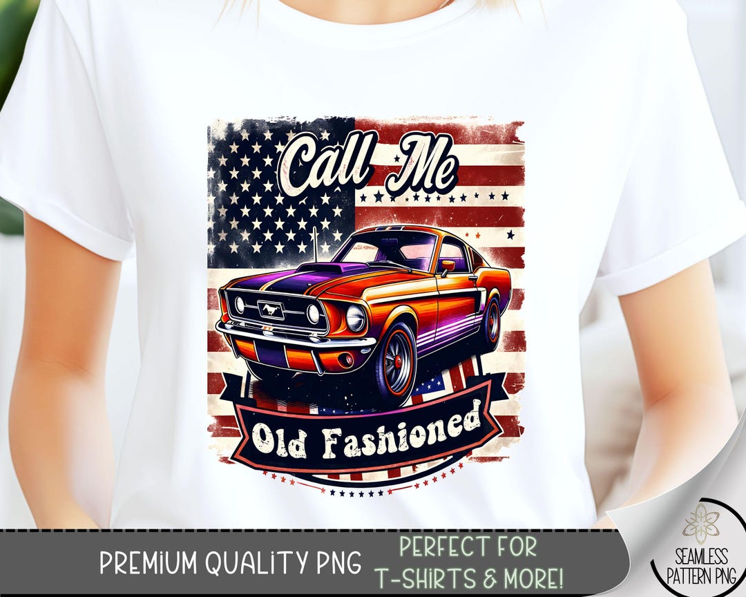 Car T-shirt PNG, Call Me Old Fashioned Tshirt PNG, Old Fashion Shirt ...