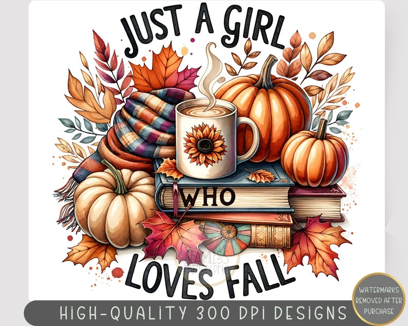 Just a Girl Who Loves Fall Png, Sublimation Design, Autumn Vibes, Fall ...