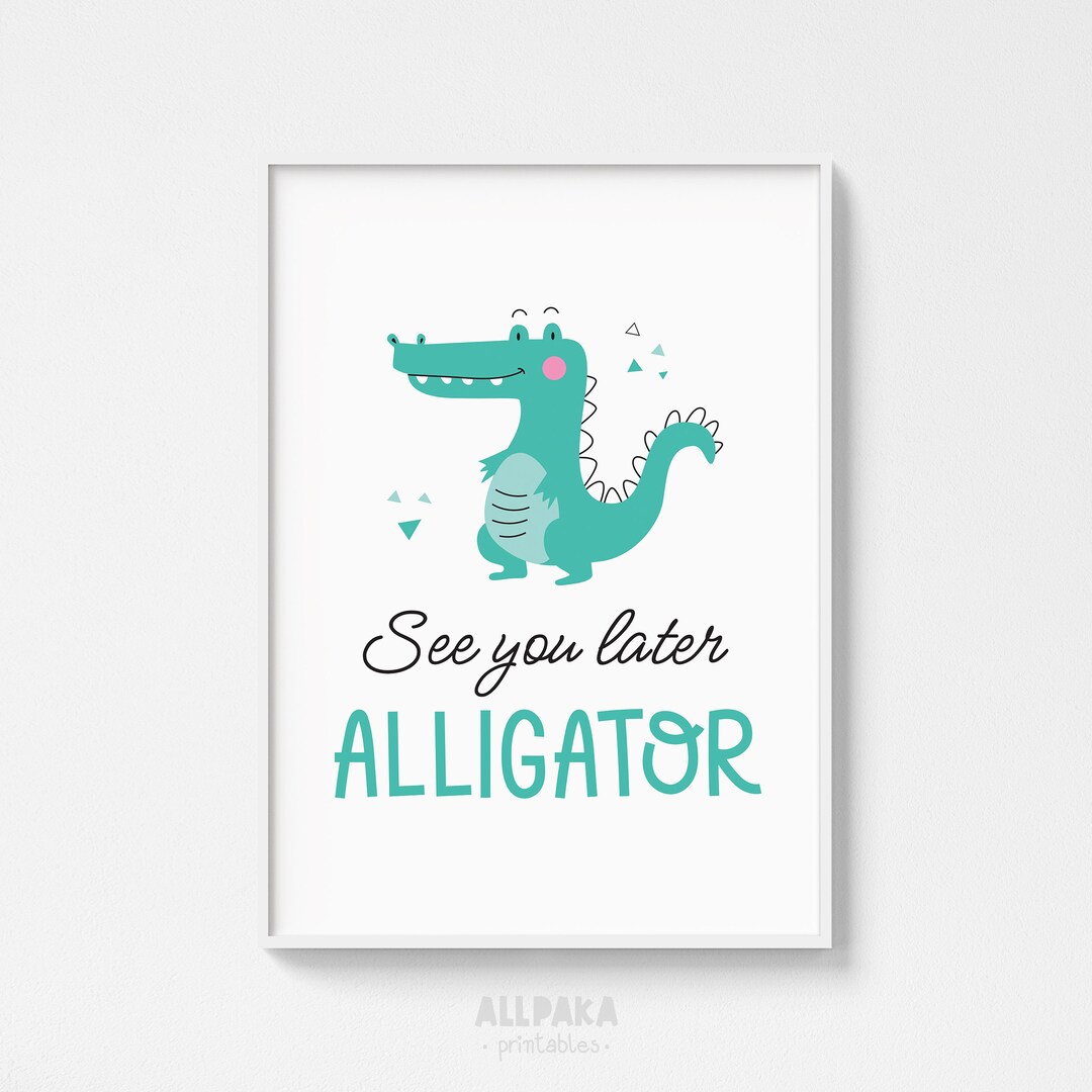 See You Later Alligator Wall Art, Nursery Decor, Kid's Room Decor ...