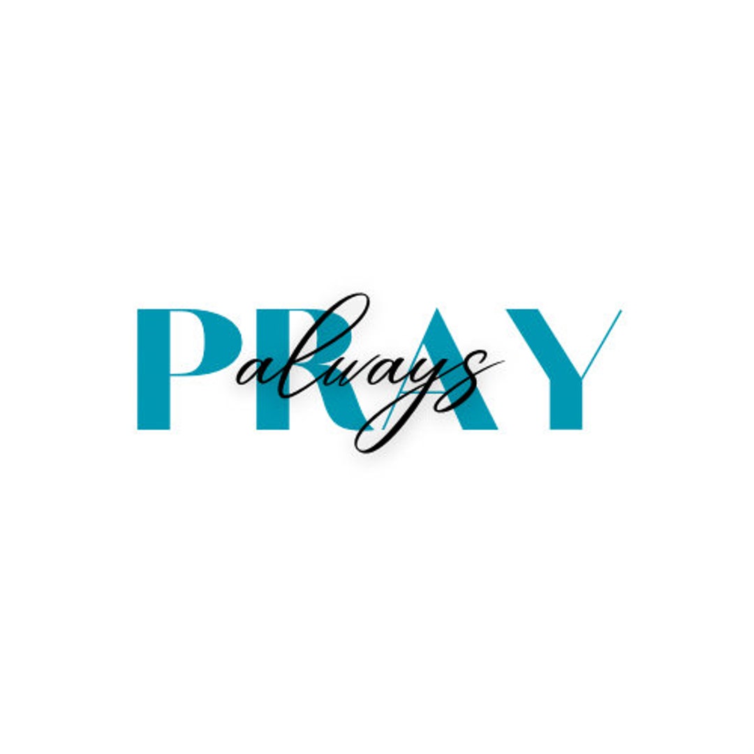 Pray Always Graphic DIGITAL DOWNLOAD Svgpng Jpg - Etsy