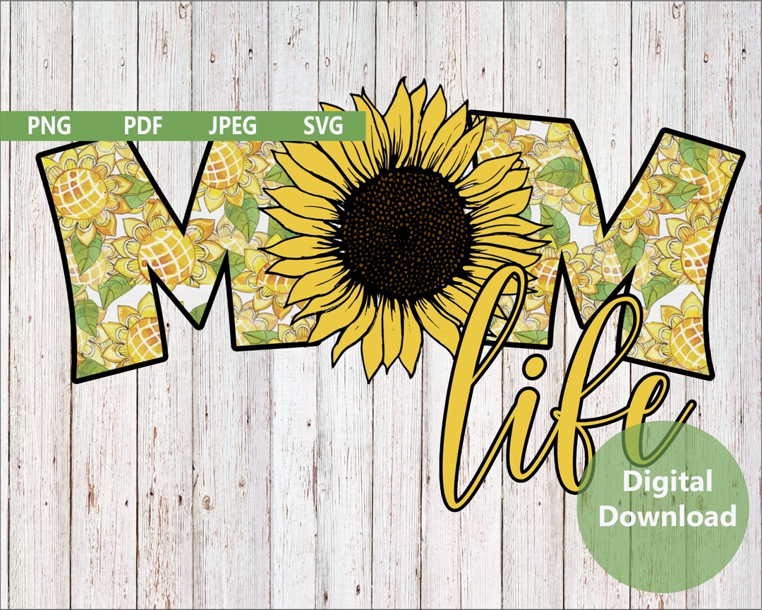 Sunflower Mom Life Png, Mom Life PDF, Mother Design, Digital Download ...