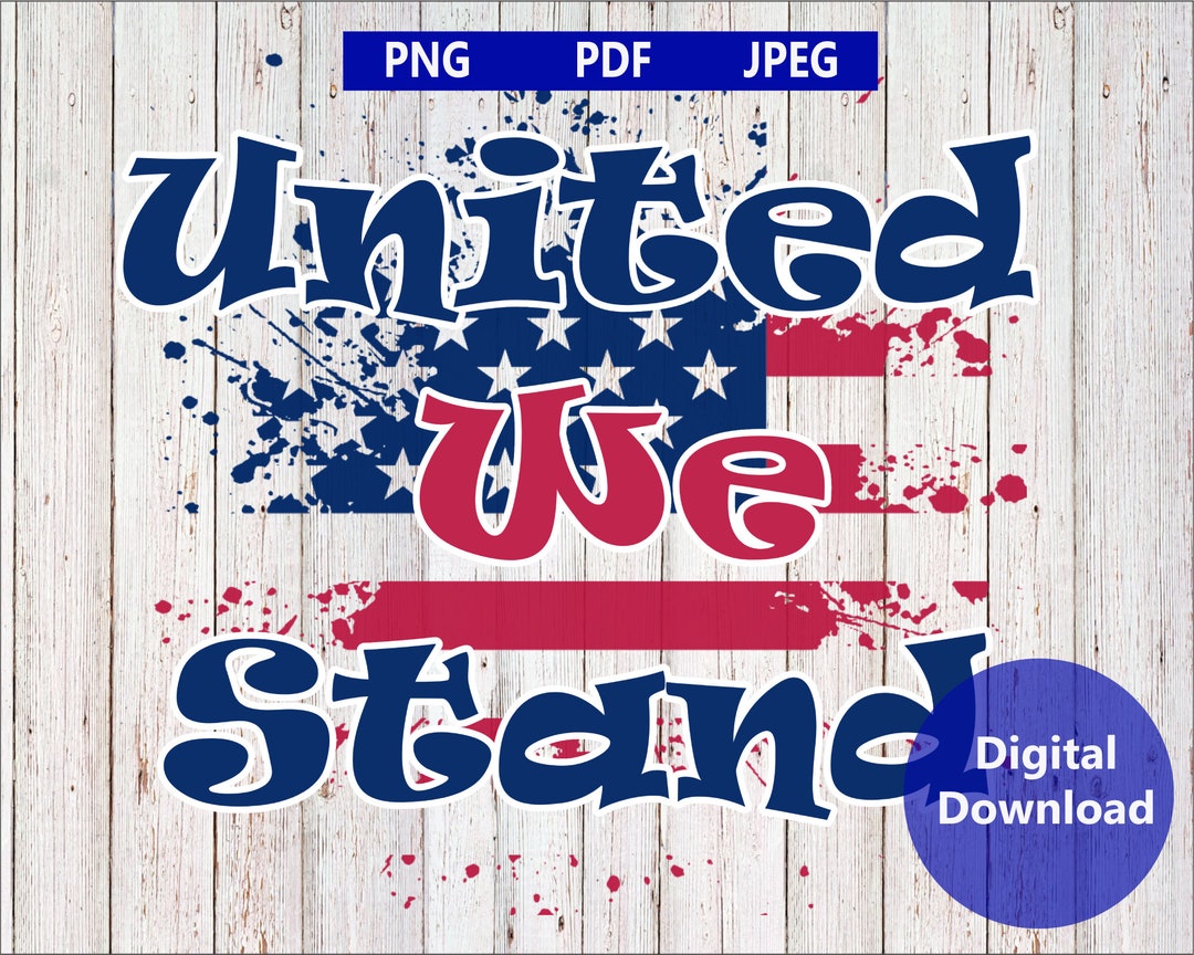 United We Stand Png, Patriotic Png, Sublimation Design, Digital ...
