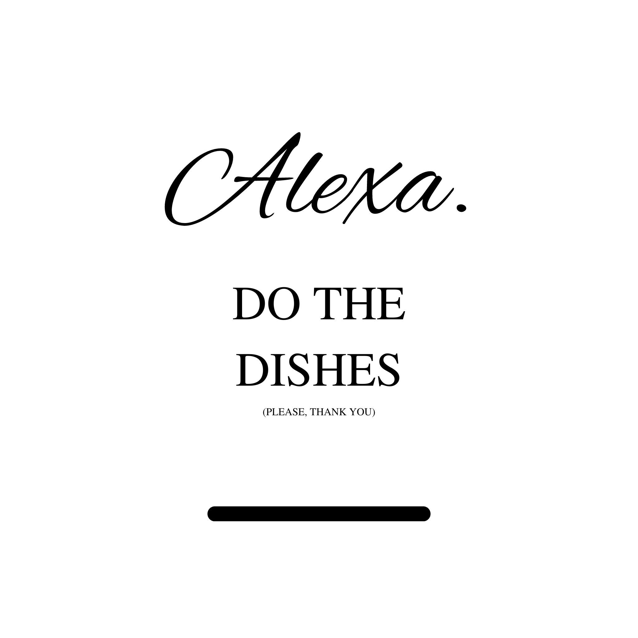 Alexa. Do the Dishes Home Prints Wall Decor Funny Prints Home Decor ...