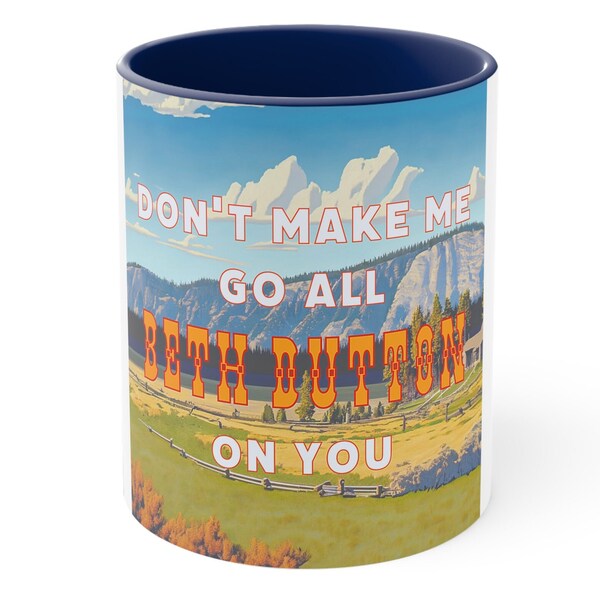 Dont Make Me Go Beth Dutton on You - Etsy