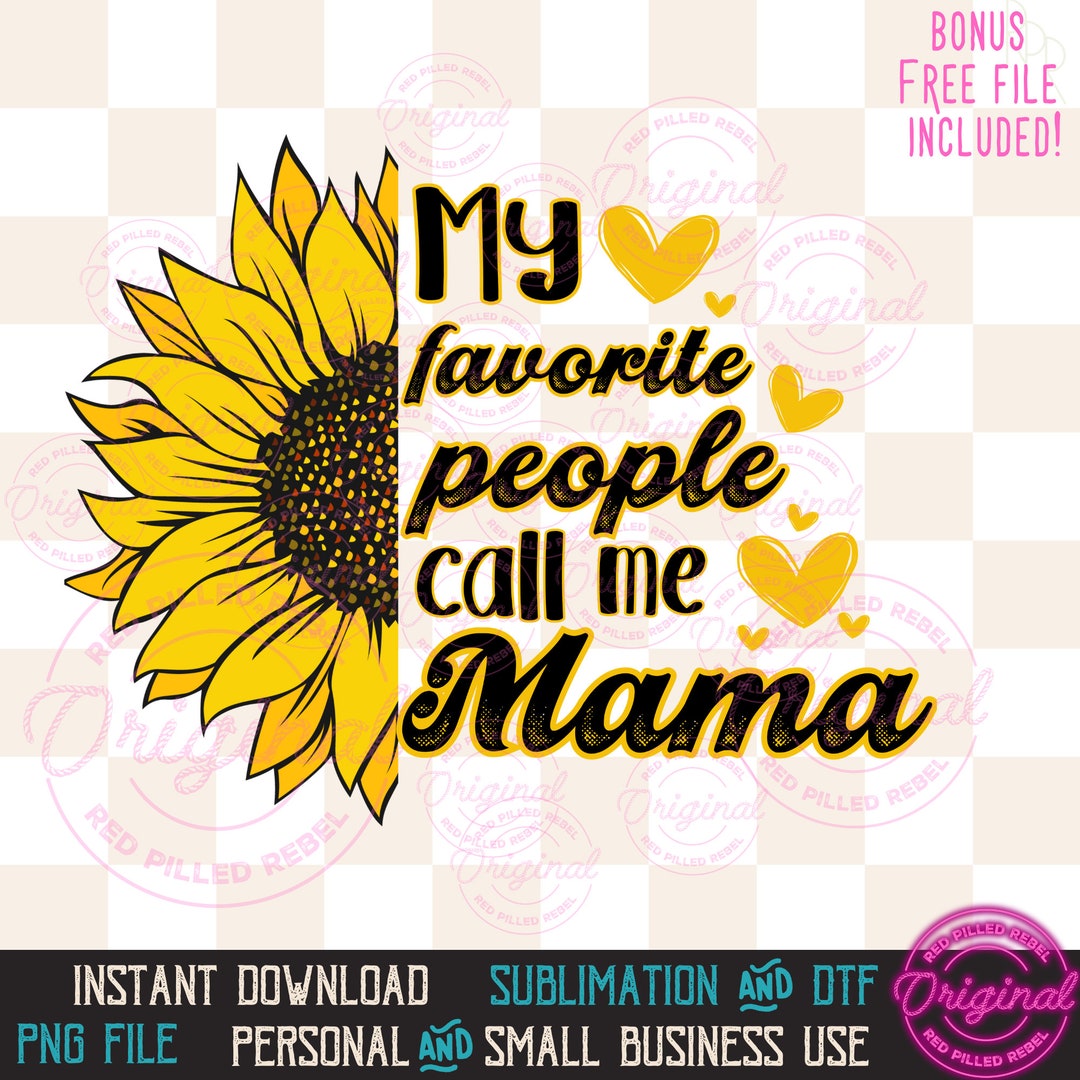 Sunflower Mama Png, My Favorite People Call Me Mama Saying Sublimation ...