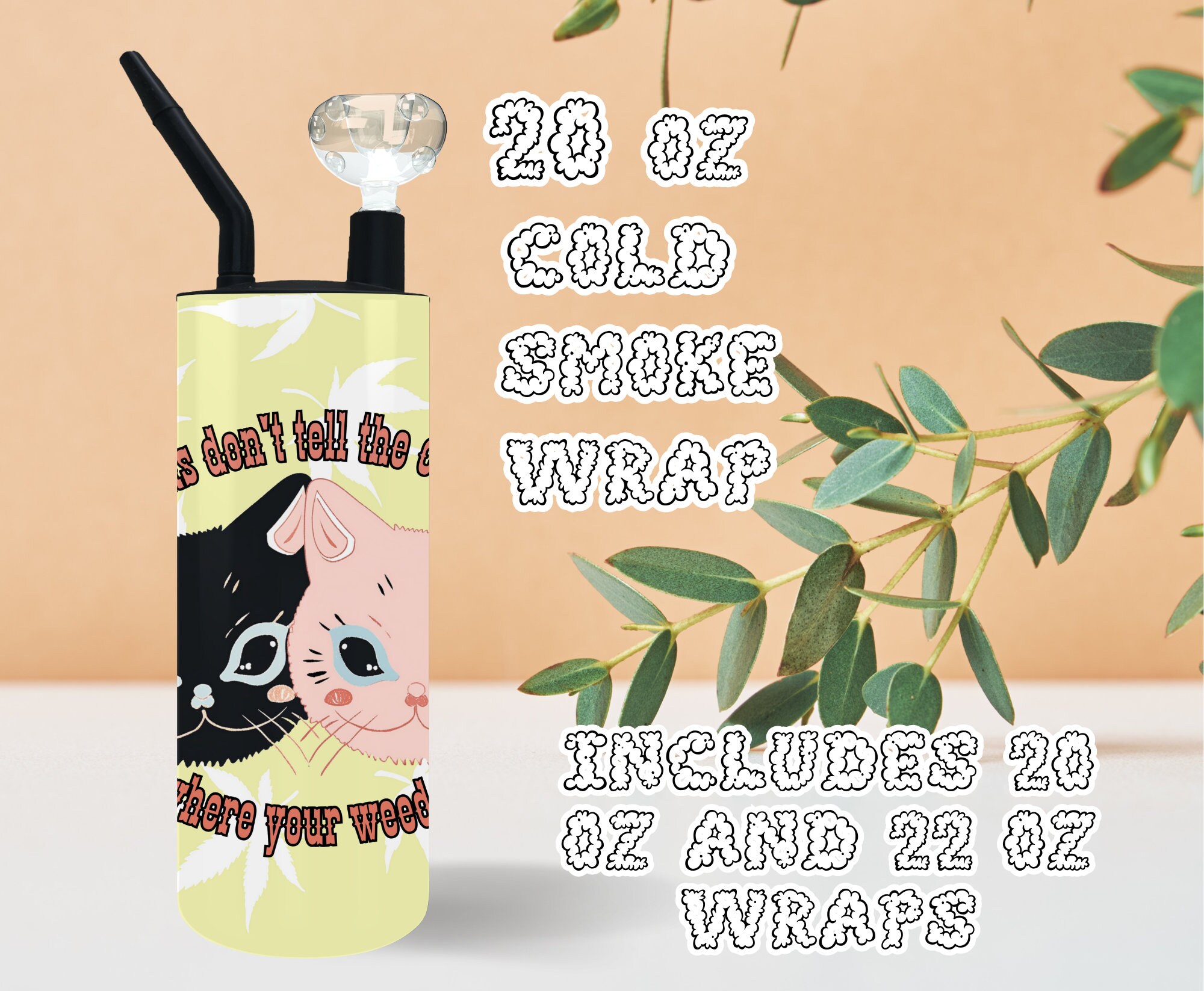 Hookah Cold Smoke Tumbler Wrap Set cats Don't Tell the Cops Where Your ...