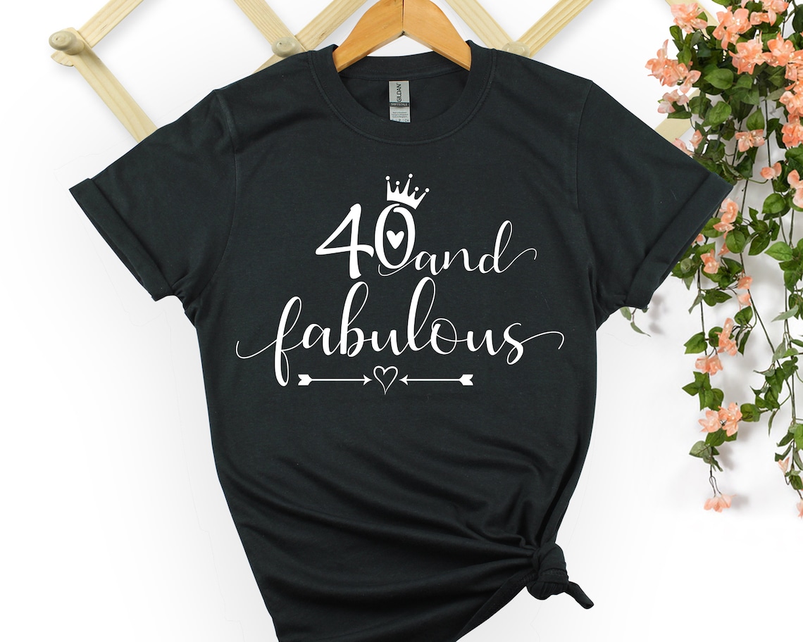 40th Birthday Tshirt for Women 40 and Fabulous Shirt Custom - Etsy UK