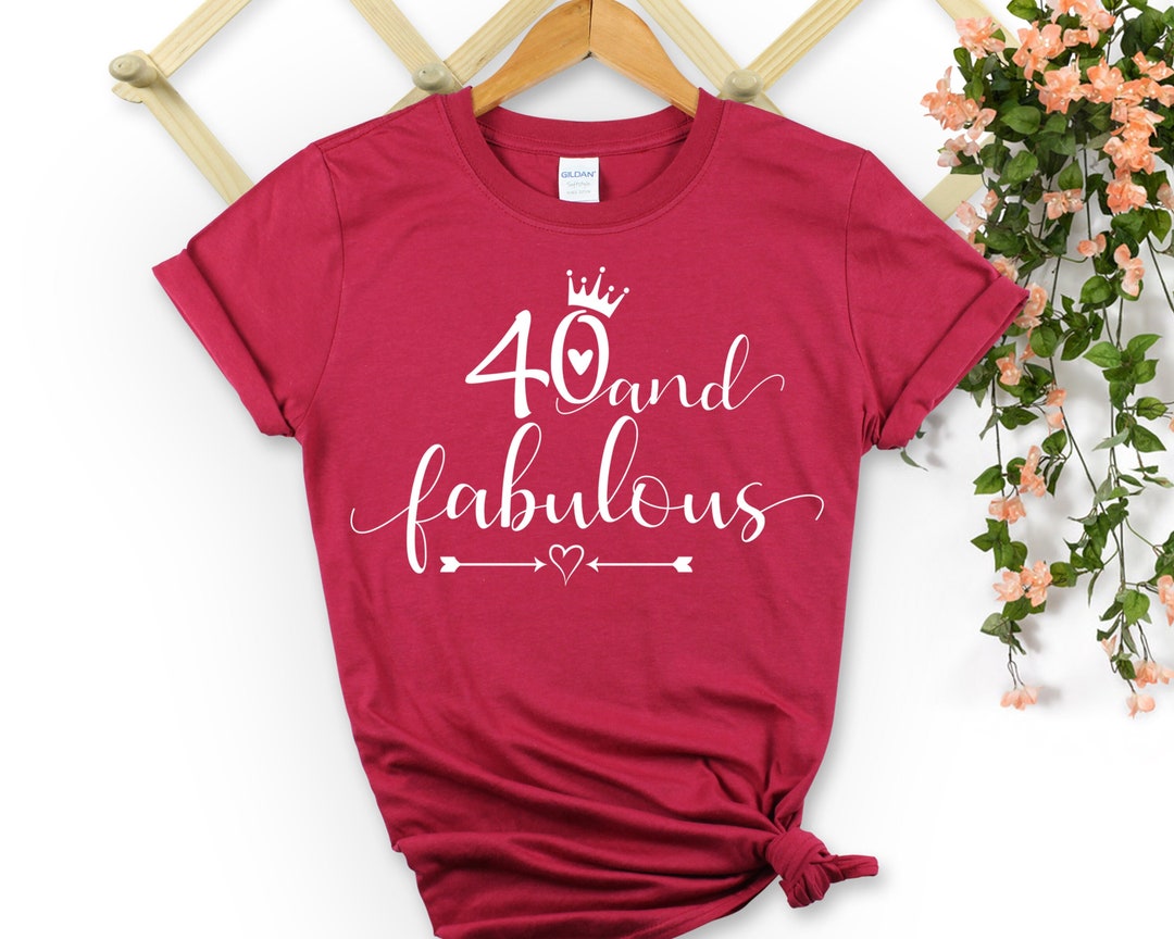 40th Birthday Tshirt For Women 40 And Fabulous Shirt Custom Birthday