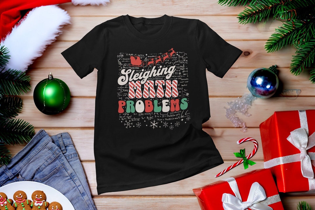 Christmas Math Shirt, Sleighing Math Problem Shirt, Math Teacher ...