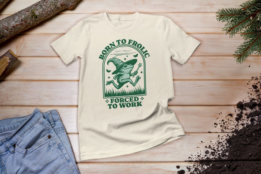 Born to Frolic Forced to Work Shirt, Frog Meme Shirt, Mushroom Frog ...