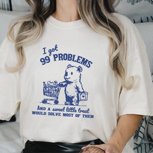 I Got 99 Problems Shirt, Meme Shirt, Cute Gift for Book Lovers, Funny ...