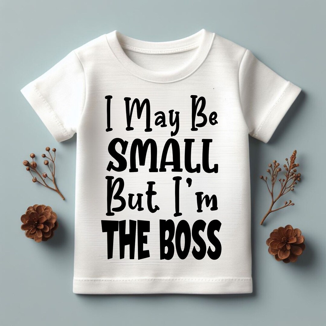 I May Be Small but I Am the Boss Funny Shirt, Cute Baby Clothes for ...
