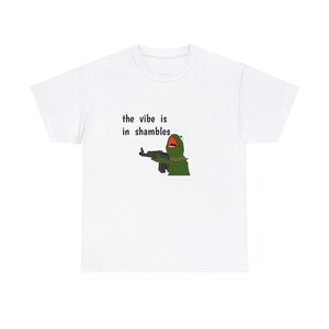 Kermit the Vibe is in Shambles Shirt, Funny Muppets Meme Tshirt Trend ...