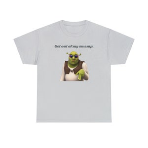 Shrek Meme Shirt Shrek Get Out of My Swamp Shirt Funny Shrek - Etsy