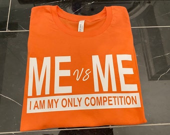 Me Vs Me I Am My Own Competition, Motivational Tshirt, Encouragment ...