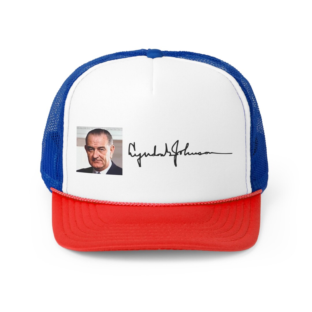 Lyndon B Johnson Trucker Cap - Unleash Your Inner Patriot With This ...