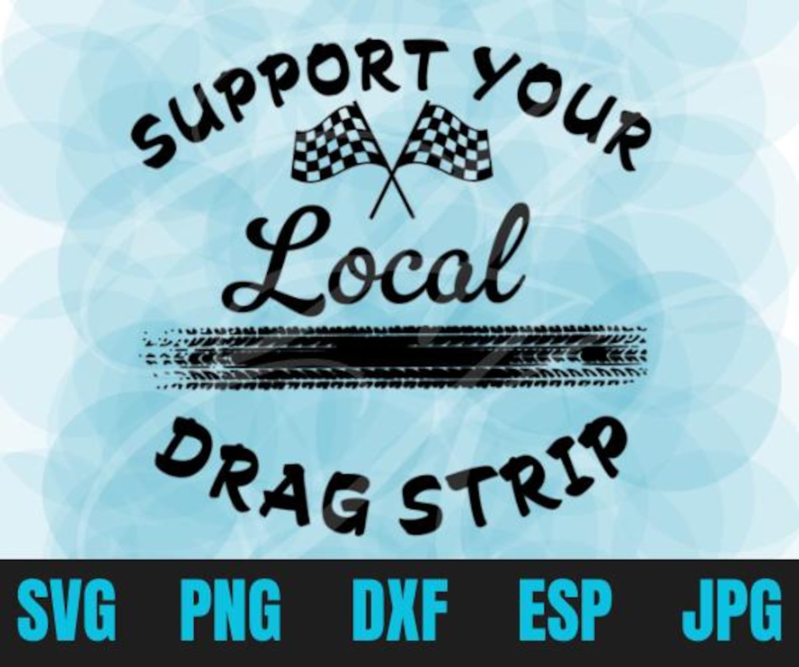 Support Your Local Drag Strip Cutting File (SVG) - Etsy