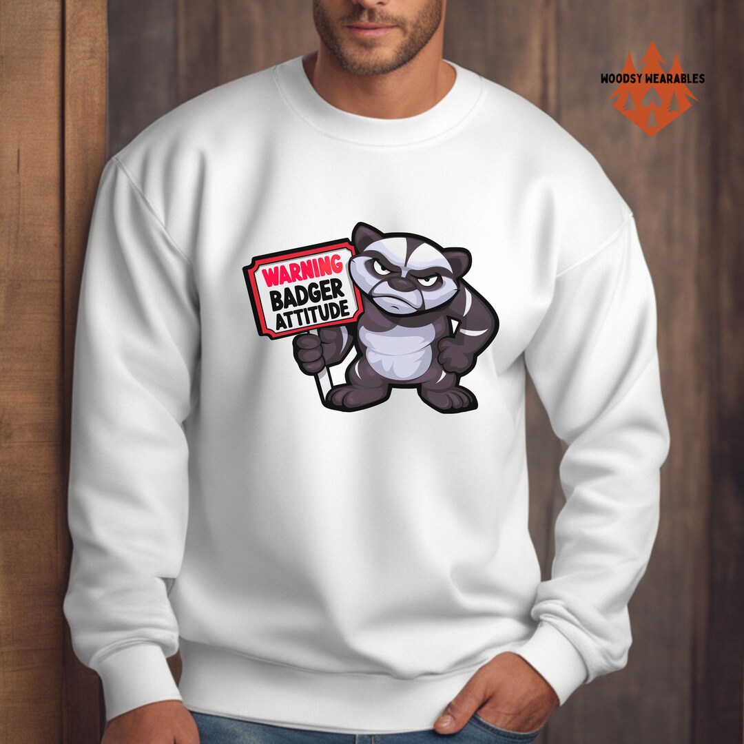 Generation X, Warning Badger Attitude Sweatshirt, Honey Badger Sign ...