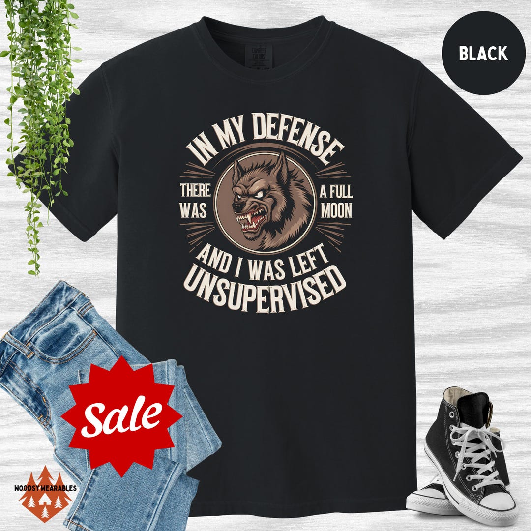 In My Defense: Full Moon Werewolf Graphic Tee, Funny Halloween Shirt ...
