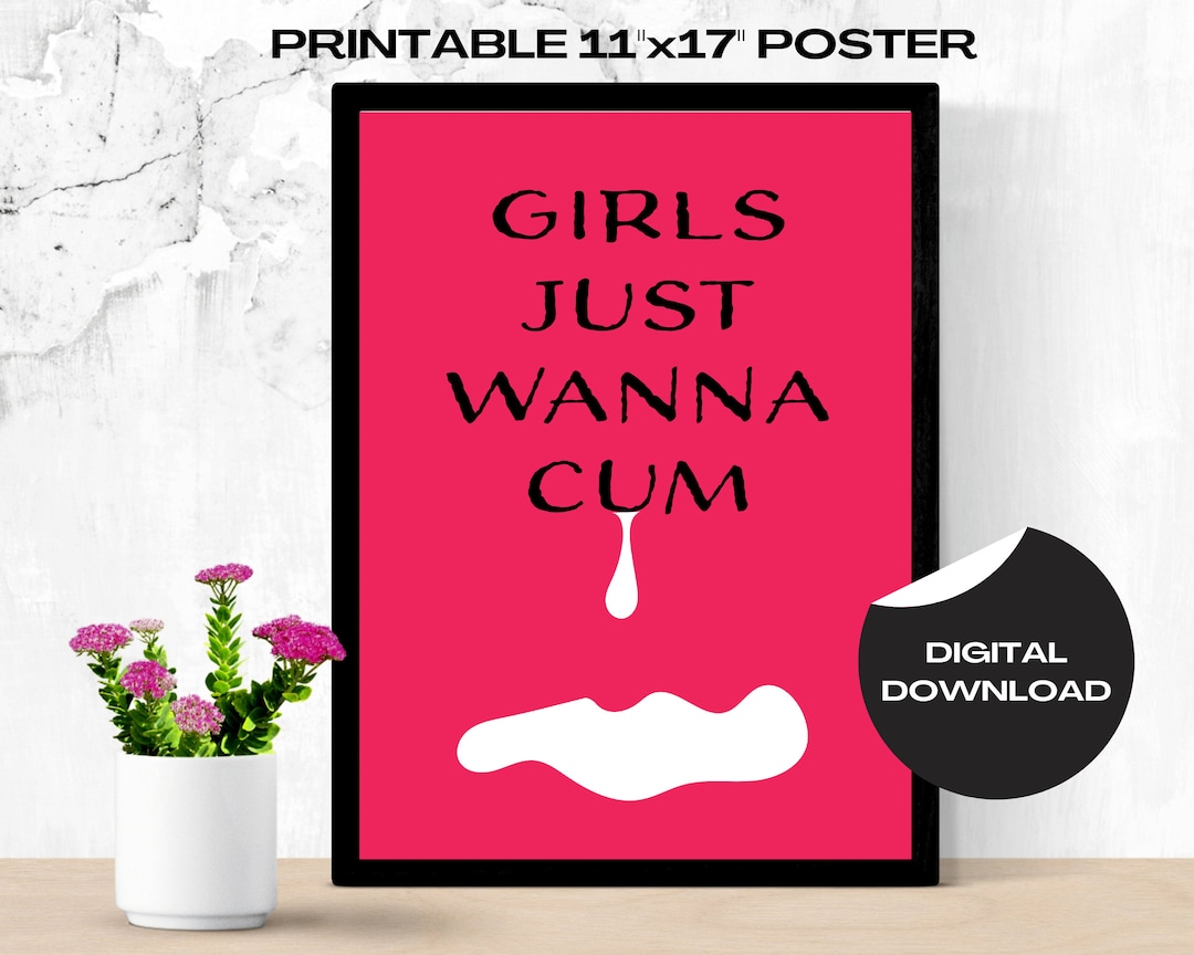 Girls Just Wanna Cum Printable Poster, Dirty Sexual Poster for Her ...