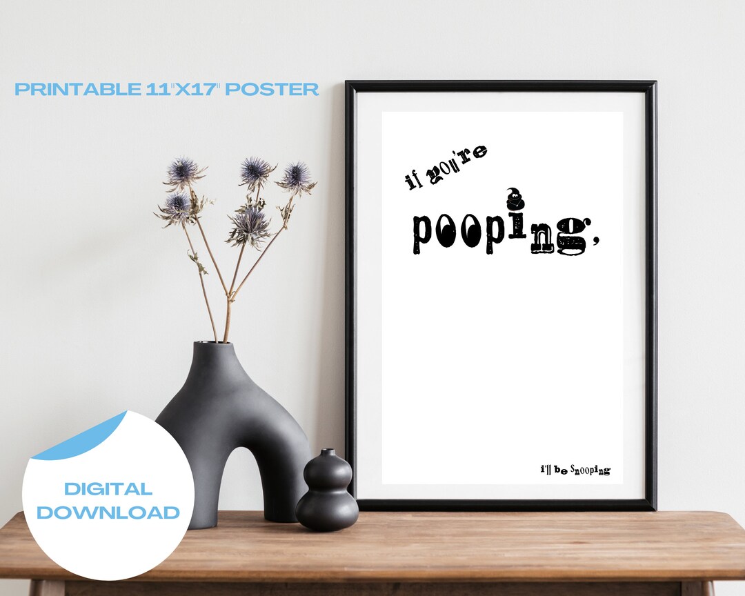 Bathroom Printable Poster 'if You're Pooping, I'll Be Snooping' - Funny ...