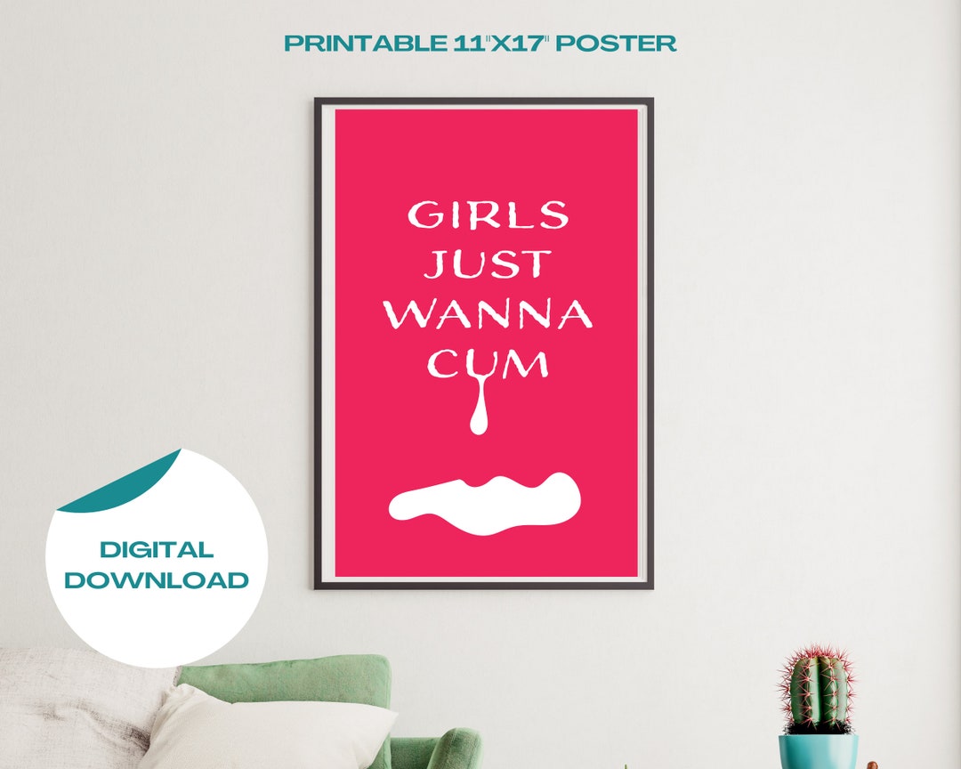 Girls Just Wanna Cum Printable Poster, Dirty Sexual Poster for Her ...