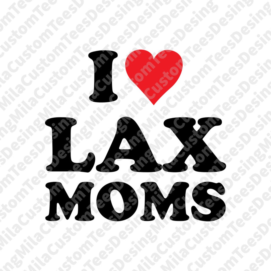 I Love Lax Moms Svg, Funny Mother's Day Gift (digital Download) - Etsy