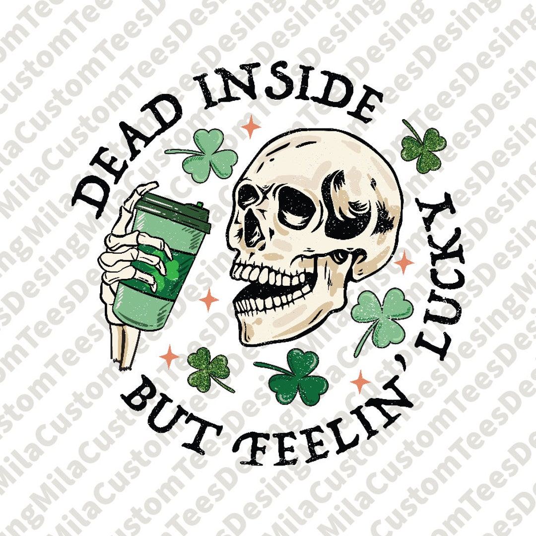 Dead Inside Png, but Feelin' Lucky Png - Etsy