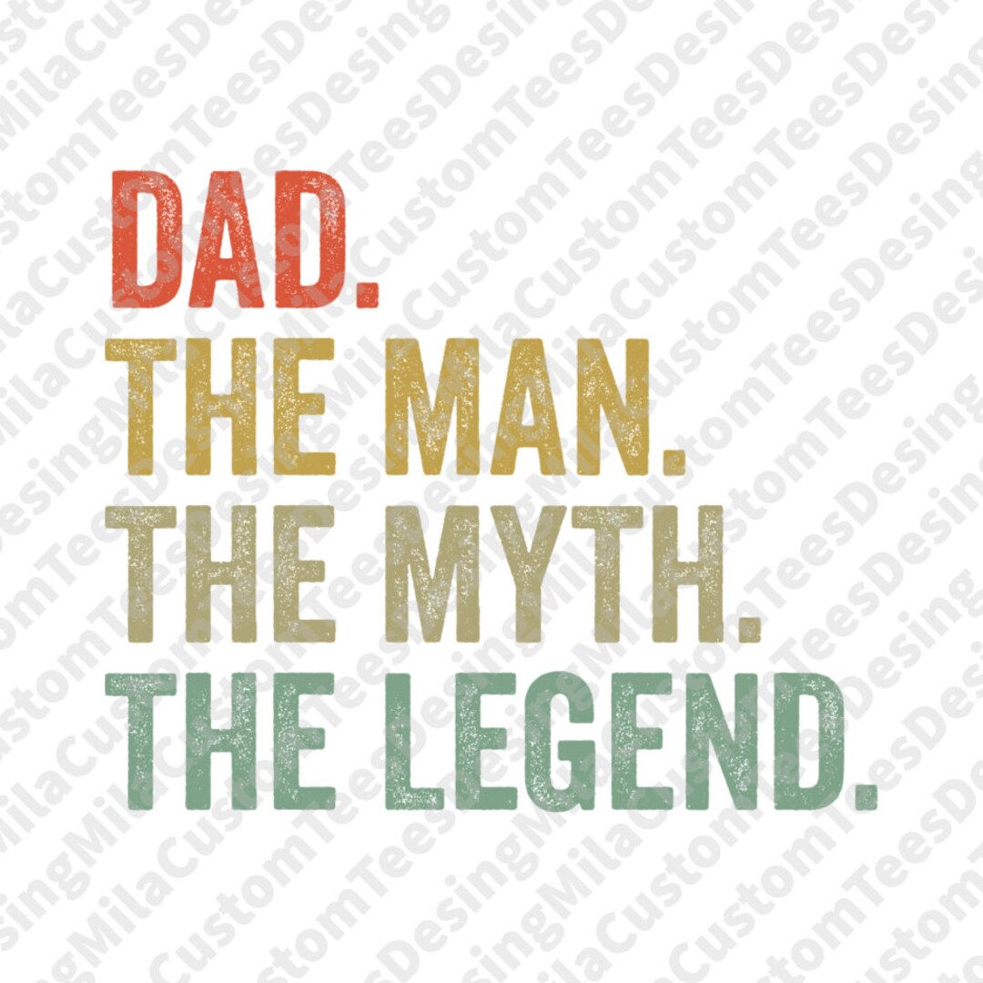 Dad the Man the Myth the Legend Svg, Daddy Svg, Father's Day Svg, Gift for Husband, Dad Birthday ...