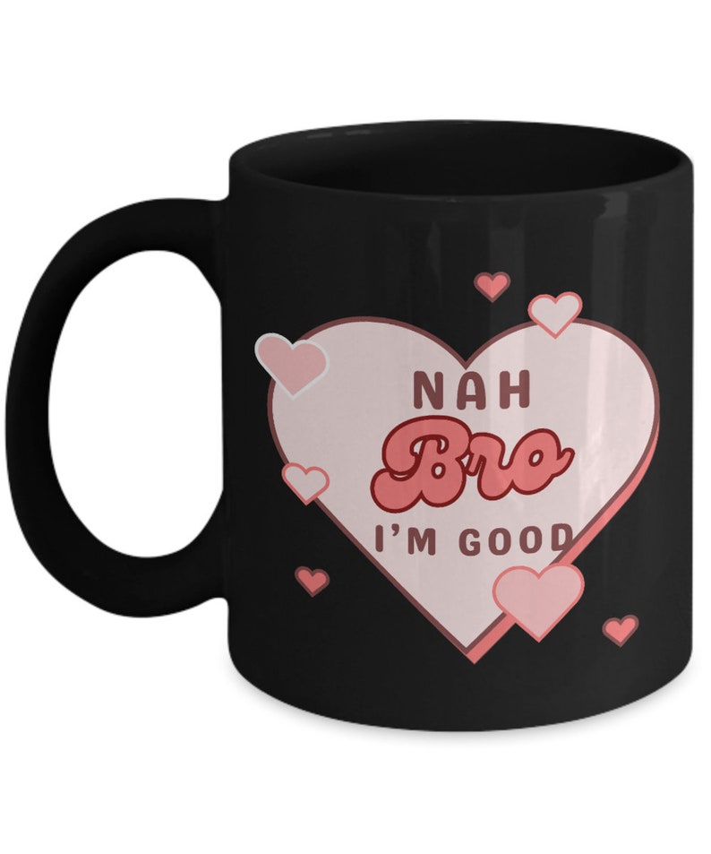 Nah Bro Funny Anti Valentines Day Cup, Funny Anti-valentine's Day Gift ... Nah Bro Funny Anti Valentines Day Cup, Funny Anti-valentine's Day Gift ...