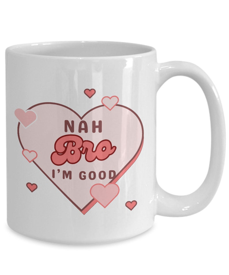 Nah Bro Funny Anti Valentines Day Cup, Funny Anti-valentine's Day Gift ... Nah Bro Funny Anti Valentines Day Cup, Funny Anti-valentine's Day Gift ...