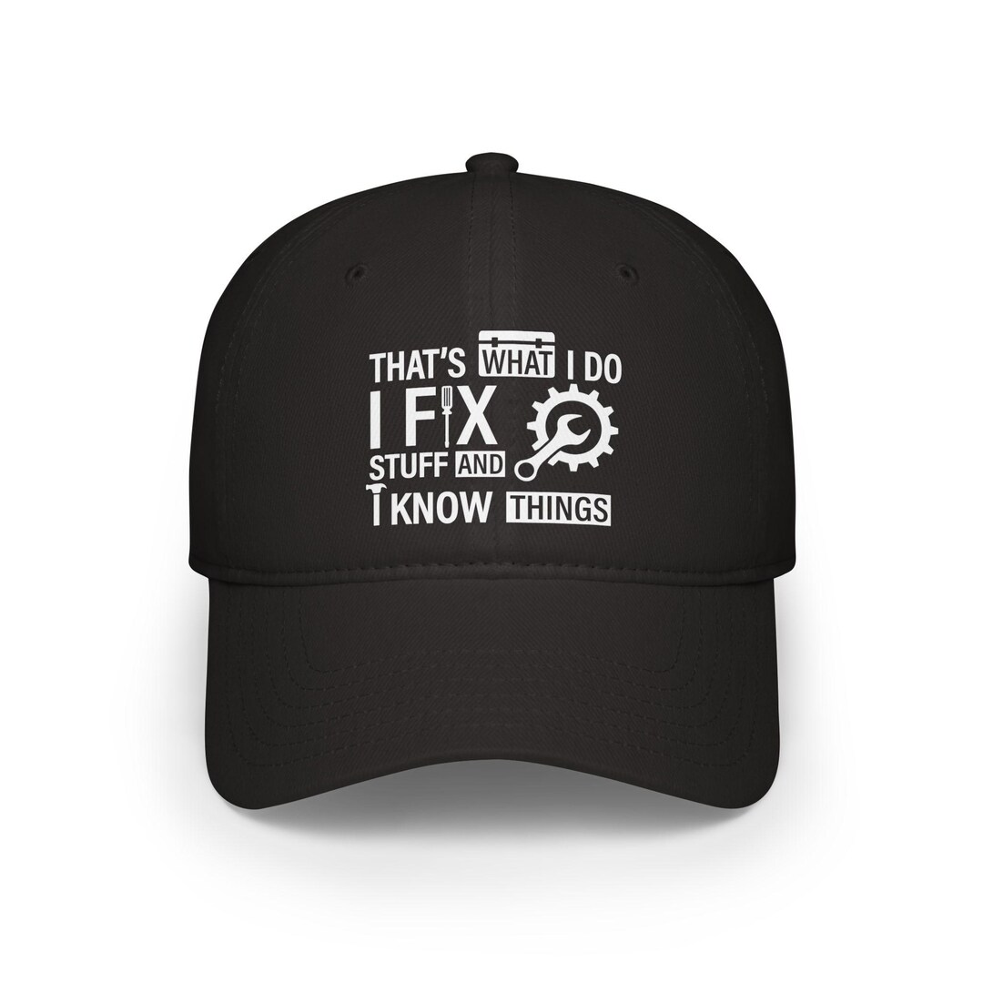 Fix Stuff and Know Things Low Profile Baseball Cap, Fathers Day Gift ...
