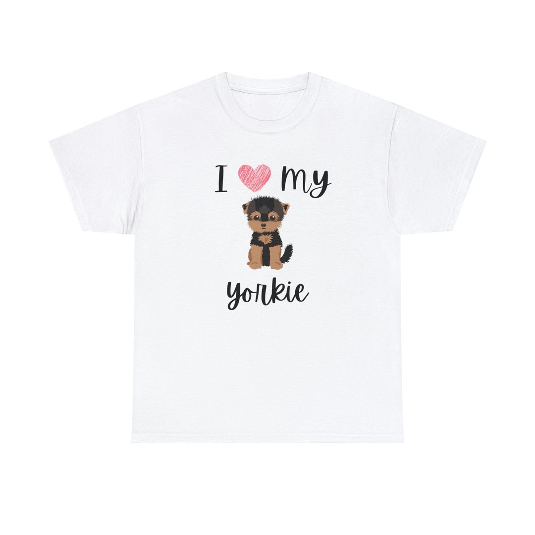 I LOVE MY YORKIE Tshirt, Gift for Yorkie Lover, Dog Lover Tee, Dog T ...