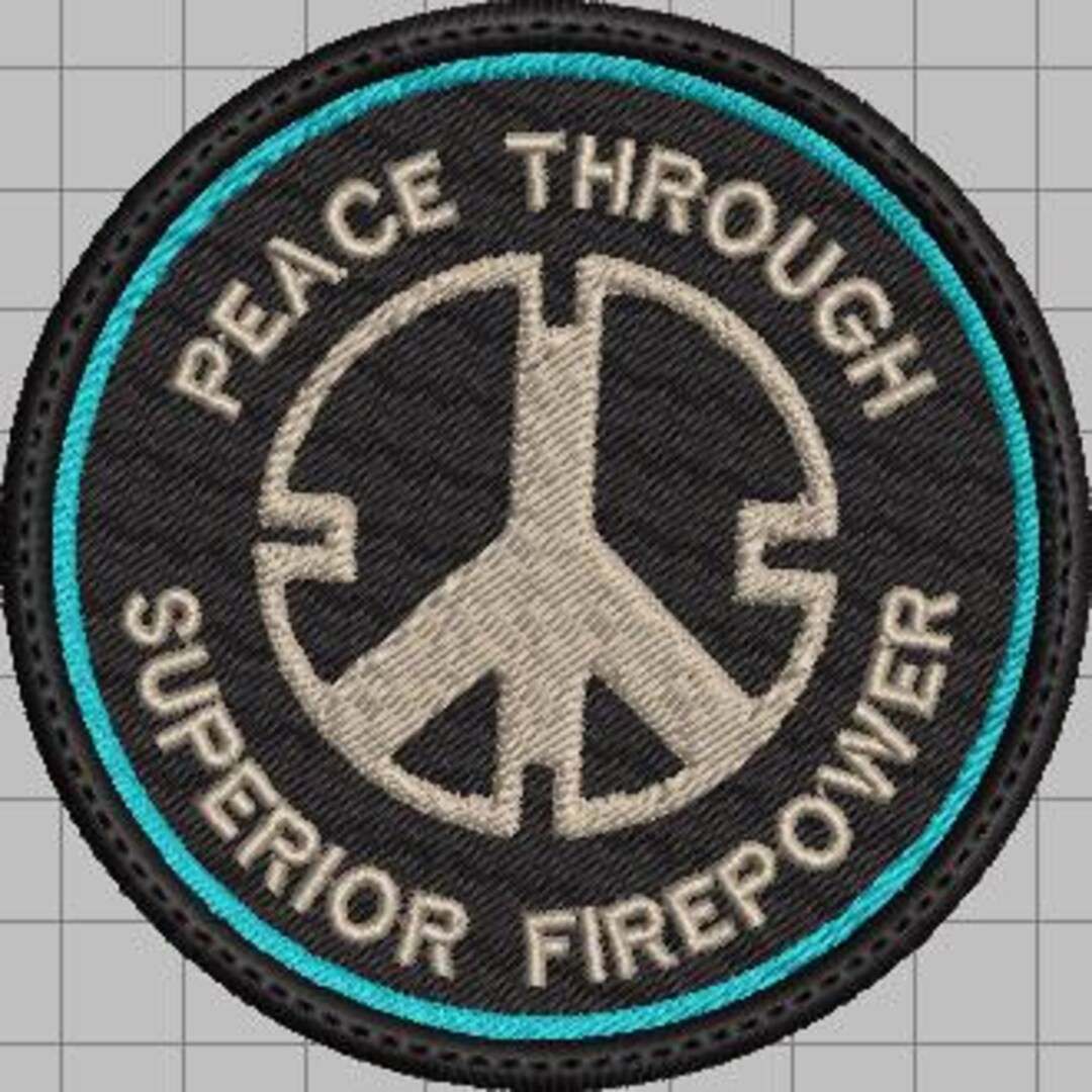 Peace Through Superior Fire Power Morale Patch Embroidery Design File ...