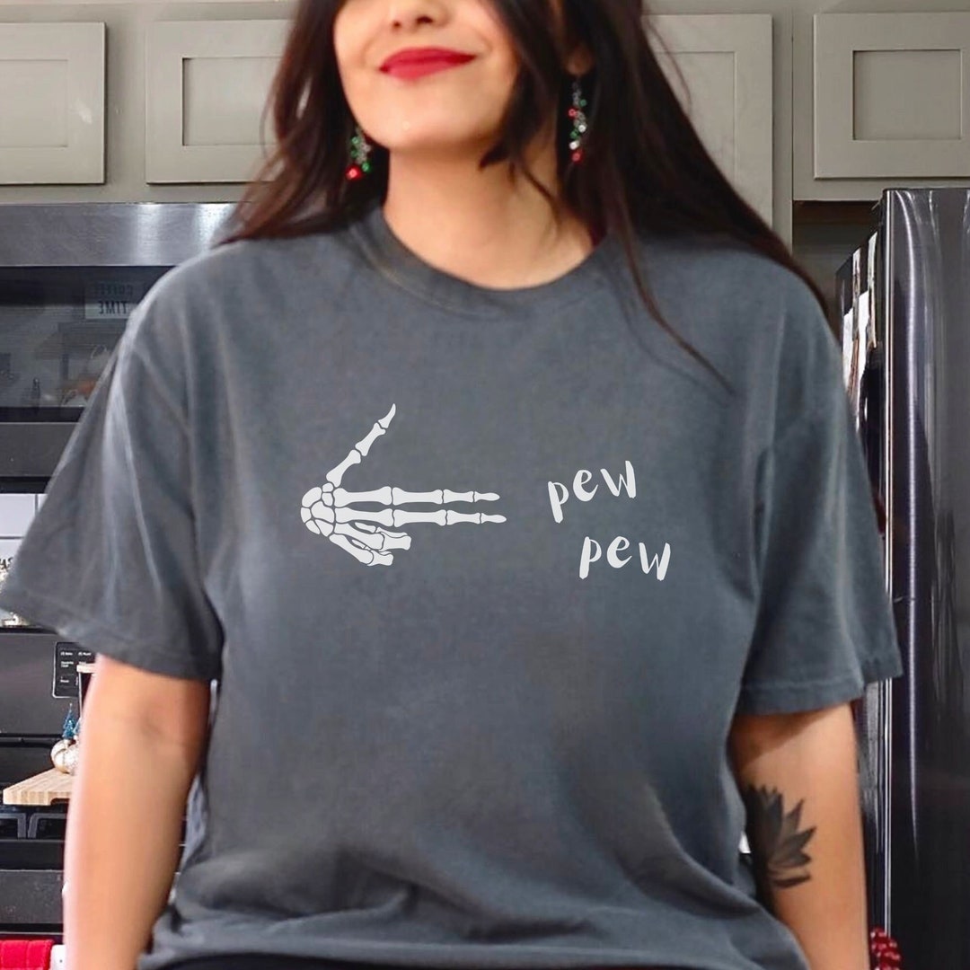 Funny Skeleton Hand Pew Pew Shirt - Comfort Colors Unisex Tee - Etsy