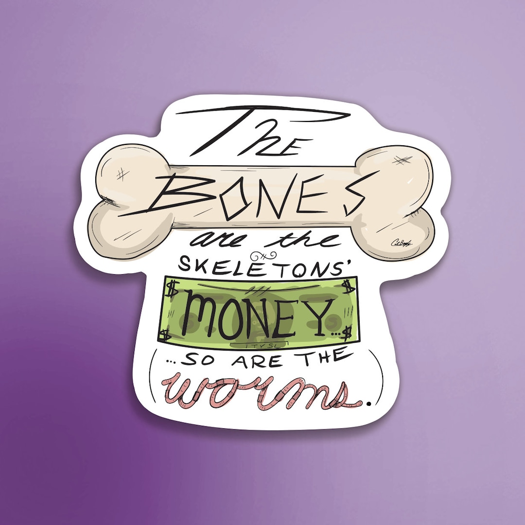 The Bones Are Their Money Funny Waterproof Vinyl Sticker - Etsy