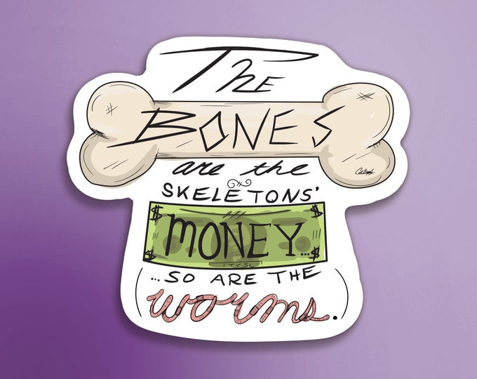 The Bones Are Their Money Funny Waterproof Vinyl Sticker - Etsy