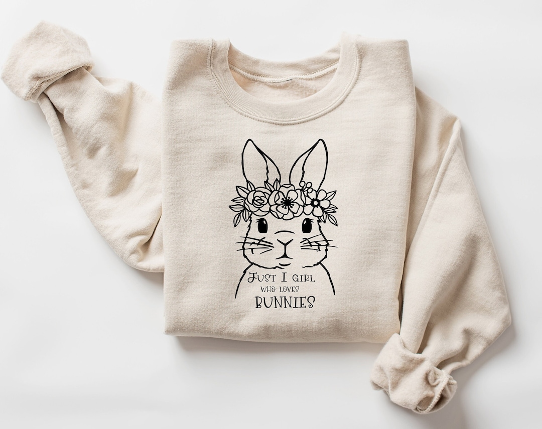 Just A Girl Who Loves Bunnies Sweatshirt,bunny Lover Sweat,rabbit Sweat ...