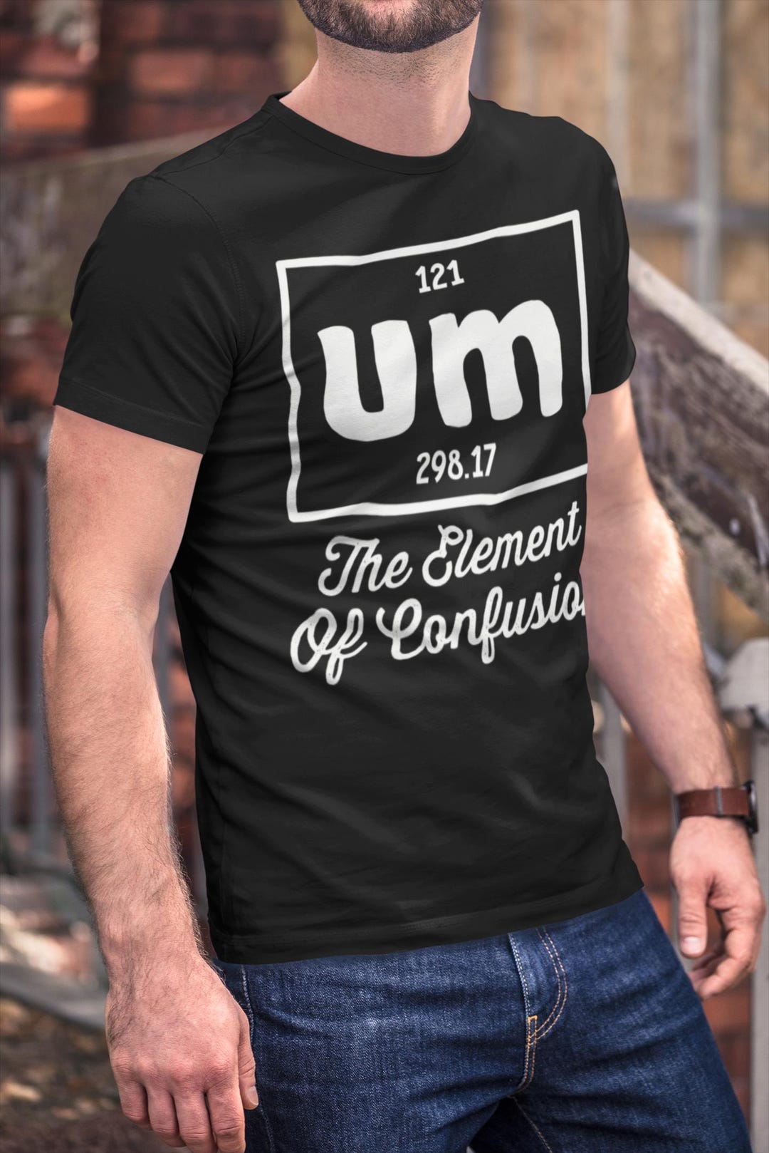 Um - the Element of Confusion T-shirt, Chemistry Tee, Science Lover ...